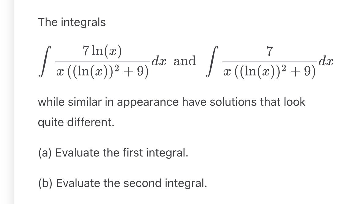 Solved The integrals∫﻿﻿7ln(x)x((ln(x))2+9)dx ﻿and | Chegg.com
