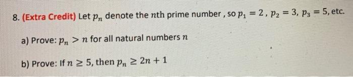 Solved 8. (Extra Credit) Let Pn denote the nth prime number, | Chegg.com
