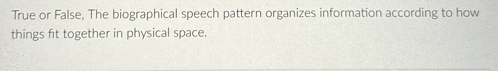 Solved True or False, The biographical speech pattern | Chegg.com