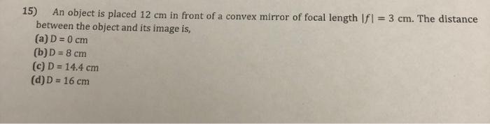 Solved An object is placed 12 cm in front of a convex mirror | Chegg.com