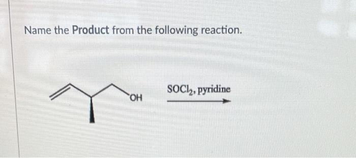 Solved Name the Product from the following reaction. SOCL2, | Chegg.com