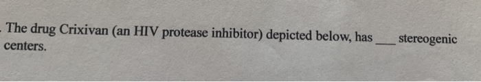 Solved - The drug Crixivan (an HIV protease inhibitor) | Chegg.com