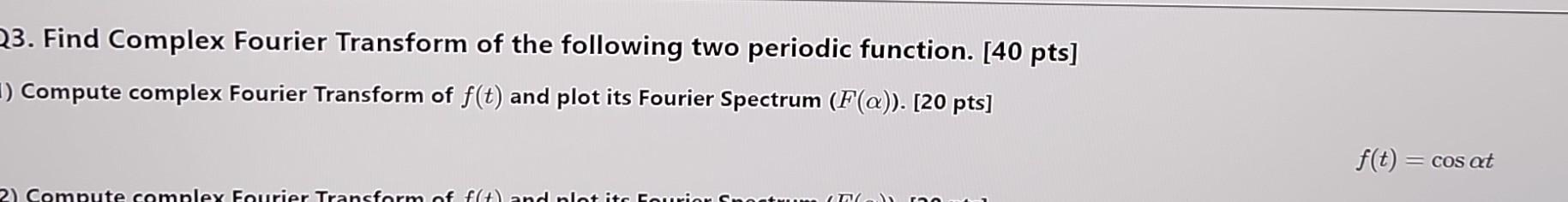 Solved Compute complex Fourier Transform of f(t) and plot | Chegg.com