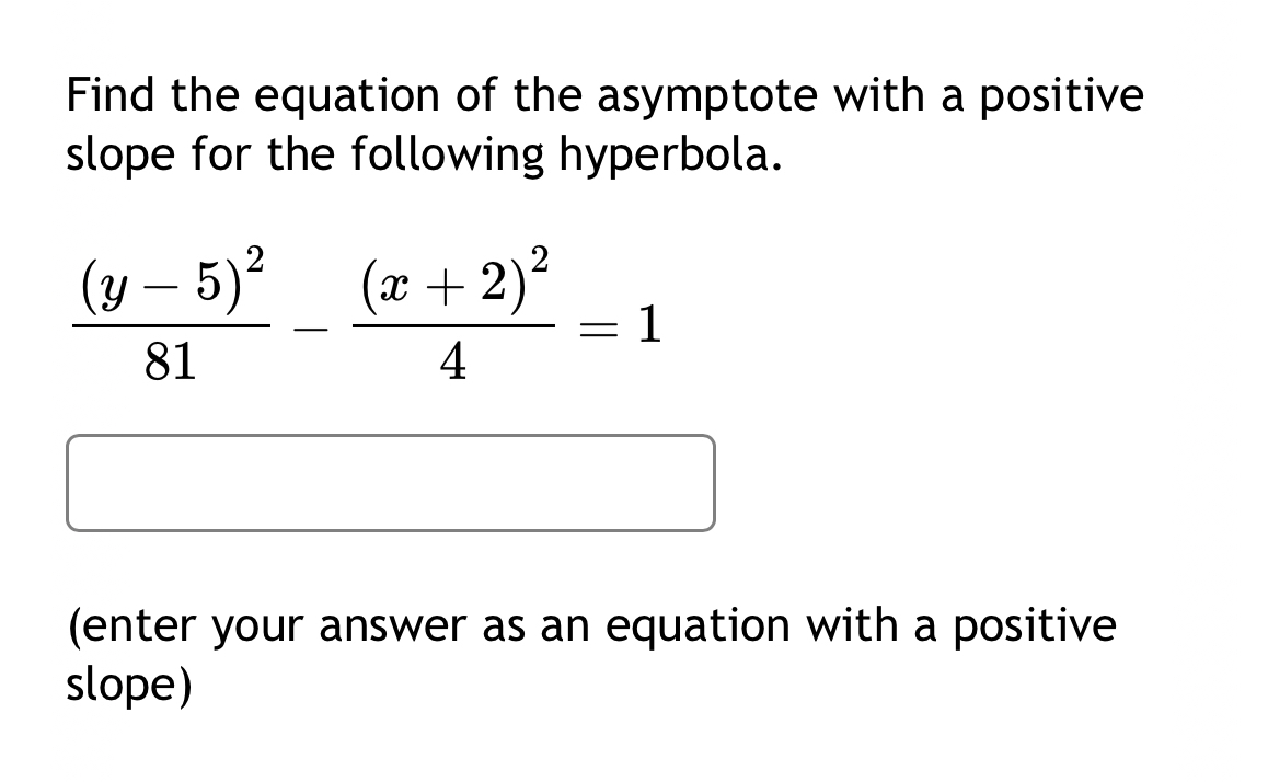 Solved Find the equation of the asymptote with a positive | Chegg.com