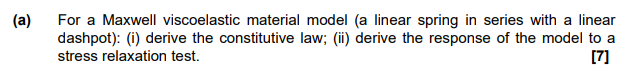 Solved Question 3 (a) ﻿For a Maxwell viscoelastic material | Chegg.com