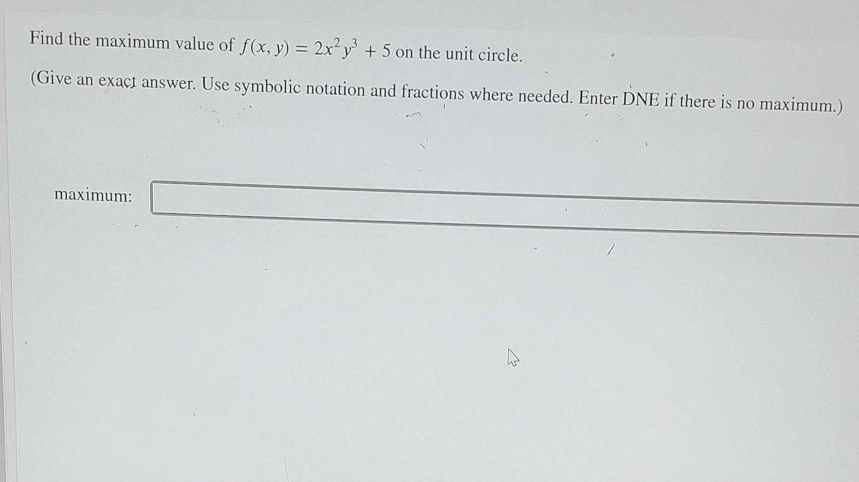 Solved Find the maximum value of f(x,y)=2x2y3+5 on the unit | Chegg.com