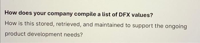 Solved How does your company compile a list of DFX values? | Chegg.com