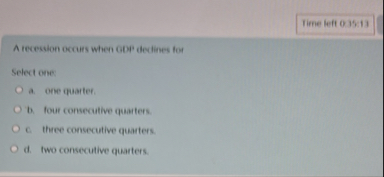 Solved Time left 0.15 .13A recession occurs when GOP dedines | Chegg.com
