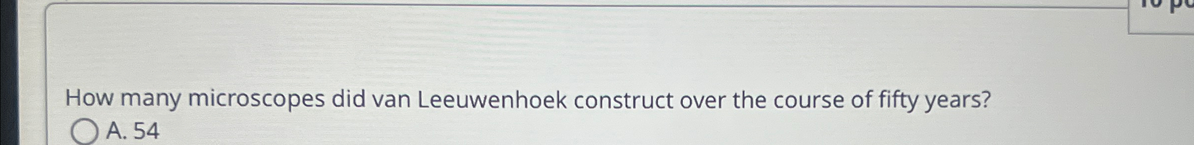 Solved How many microscopes did van Leeuwenhoek construct | Chegg.com