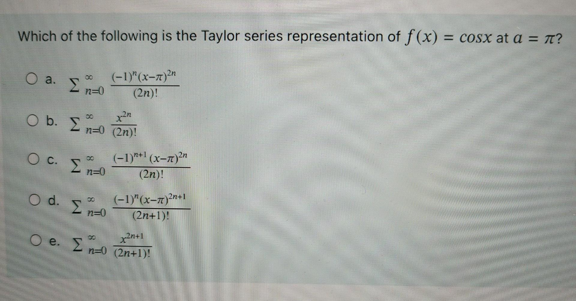 Solved Which of the following is the Taylor series | Chegg.com