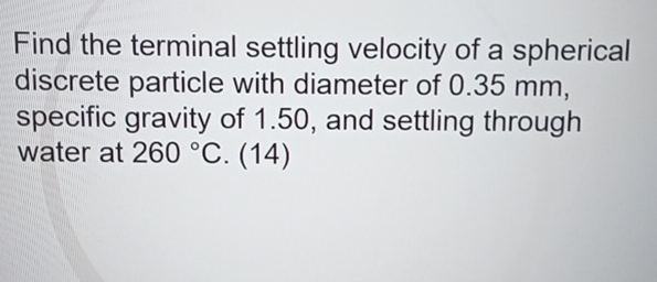 Solved Find the terminal settling velocity of a spherical | Chegg.com