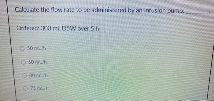 Solved Calculate the flow rate to be administered by an | Chegg.com