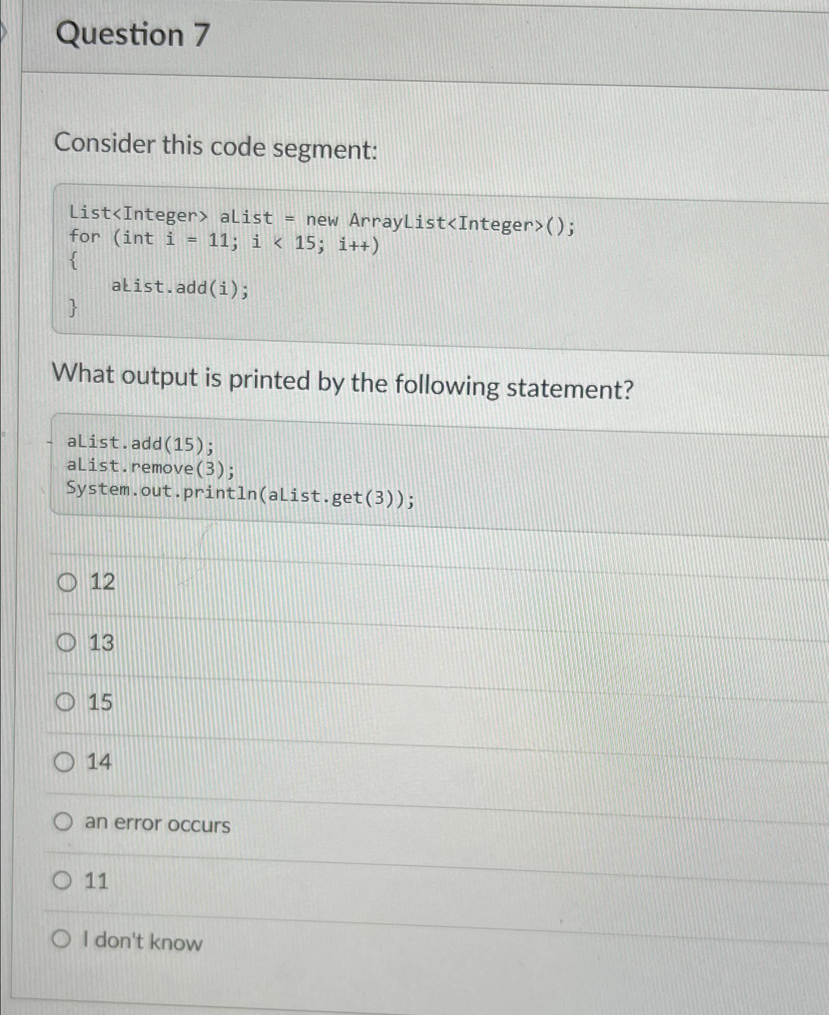 Solved Question 7Consider this code segment:List Integer > | Chegg.com