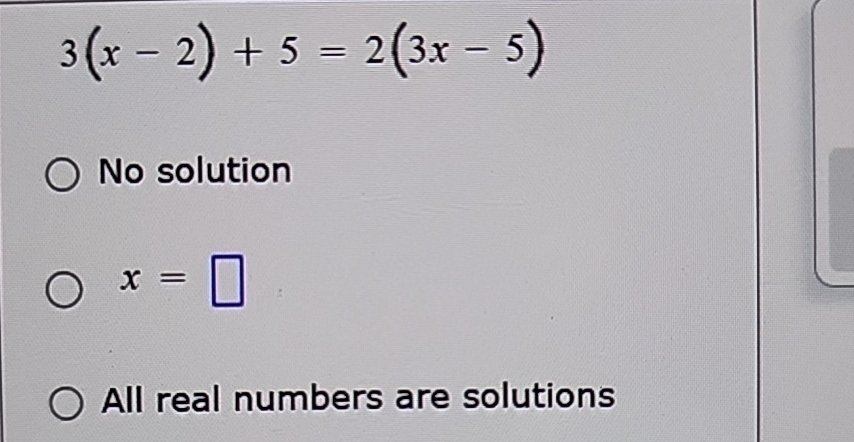 Solved 3(x-2)+5=2(3x-5)No solutionx=All real numbers are | Chegg.com