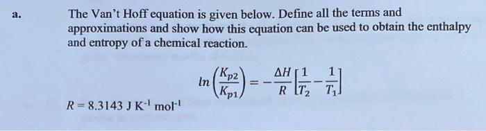 Solved a. The Van't Hoff equation is given below. Define all | Chegg.com