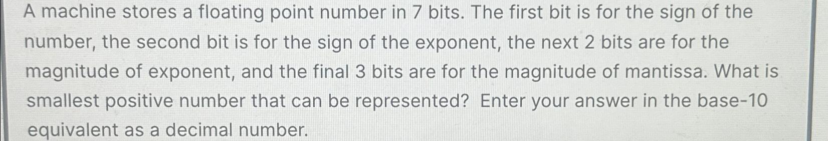 Solved A machine stores a floating point number in 7 ﻿bits. | Chegg.com