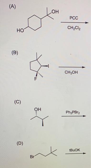 Solved (А) ОН PCC НО CH2Cl2 (В) CH3OH F (С) ОН Ph3PBr2 (D) | Chegg.com