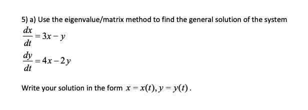 Solved a) ﻿Use the eigenvalue/matrix method to find the | Chegg.com