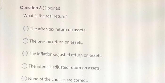 Solved Question 3 (2 points) What is the real return? The | Chegg.com