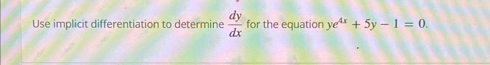 Solved Use Implicit Differentiation To Determine Dydx ﻿for