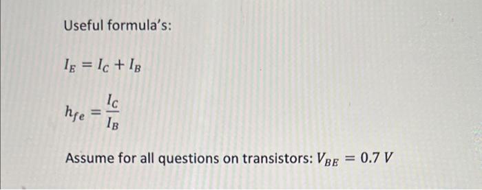 Solved Useful formula's: le = Ic+IB hre = Ic IB Assume for | Chegg.com