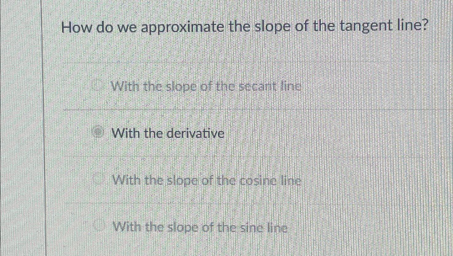 Solved How do we approximate the slope of the tangent | Chegg.com