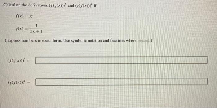 Solved Calculate the derivatives (f(g(x))) and (g(x))) if | Chegg.com