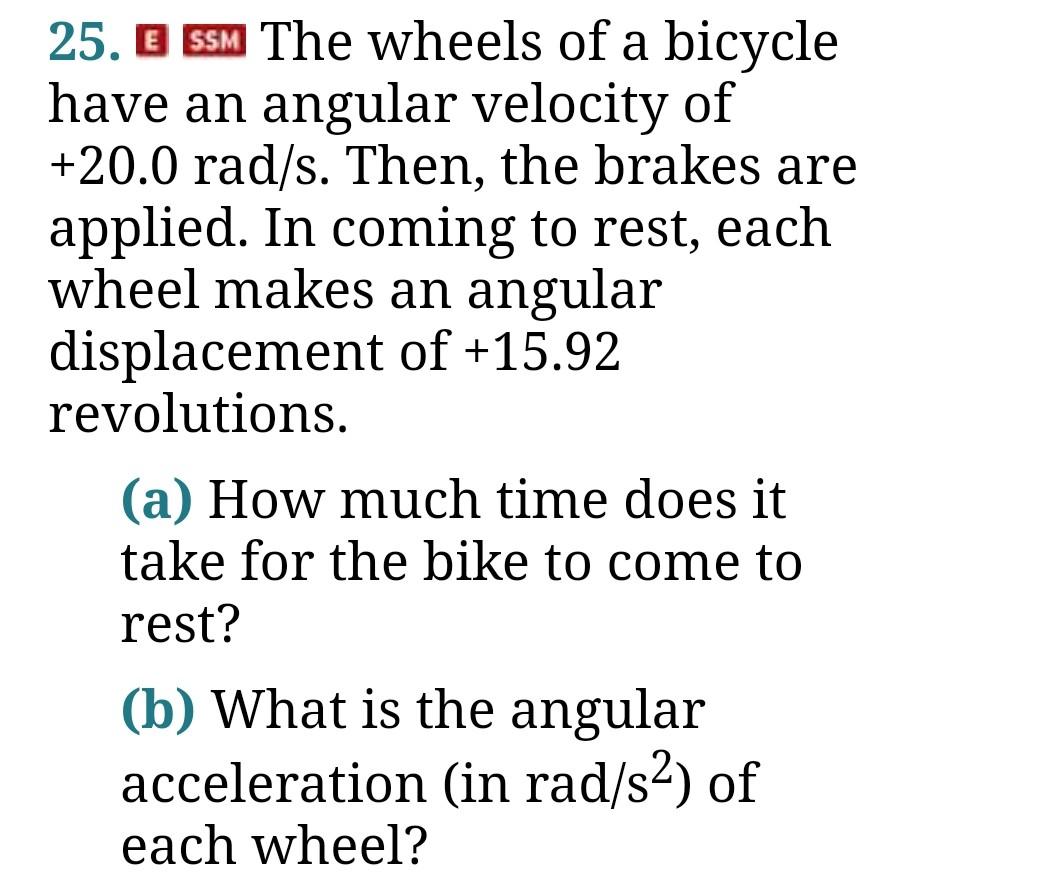 Solved 25. SSM The wheels of a bicycle have an angular | Chegg.com