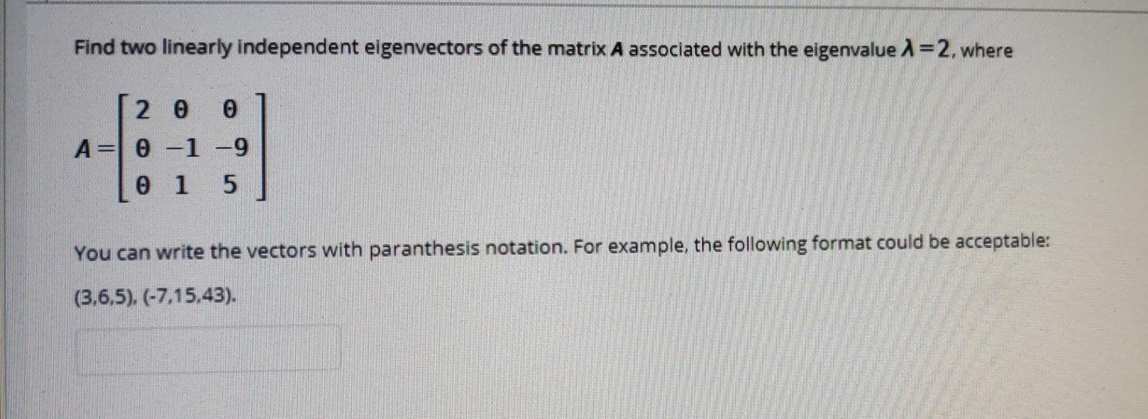 Solved Find two linearly independent eigenvectors of the | Chegg.com