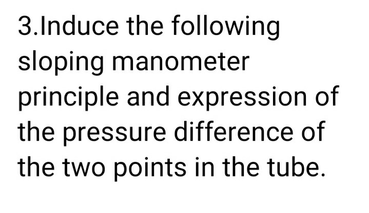 Solved 3.Induce the following sloping manometer principle | Chegg.com