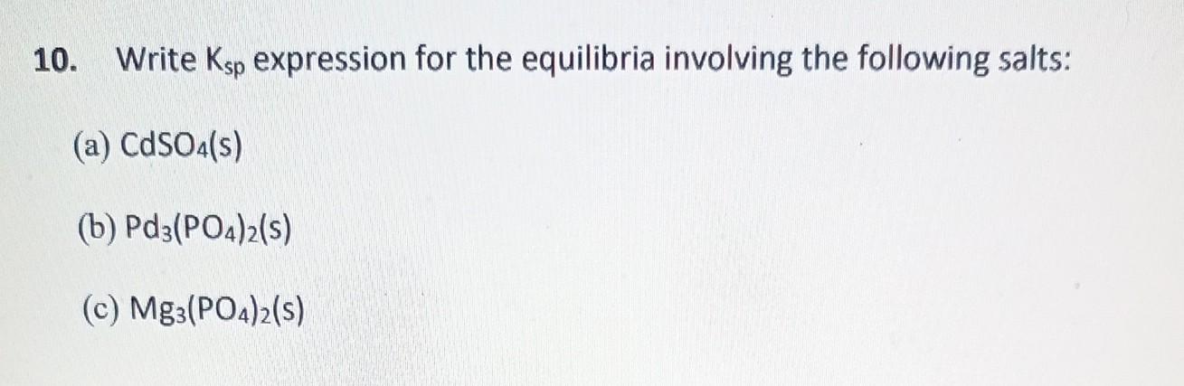 Solved 10. Write Ksp expression for the equilibria involving | Chegg.com