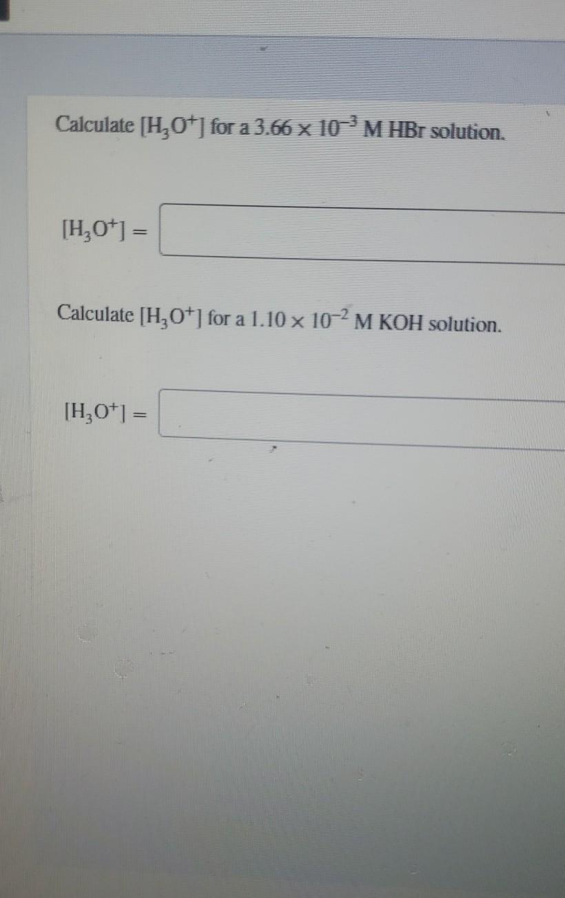 Solved Calculate [H20+] for a 3.66 x 10-M HBr solution | Chegg.com