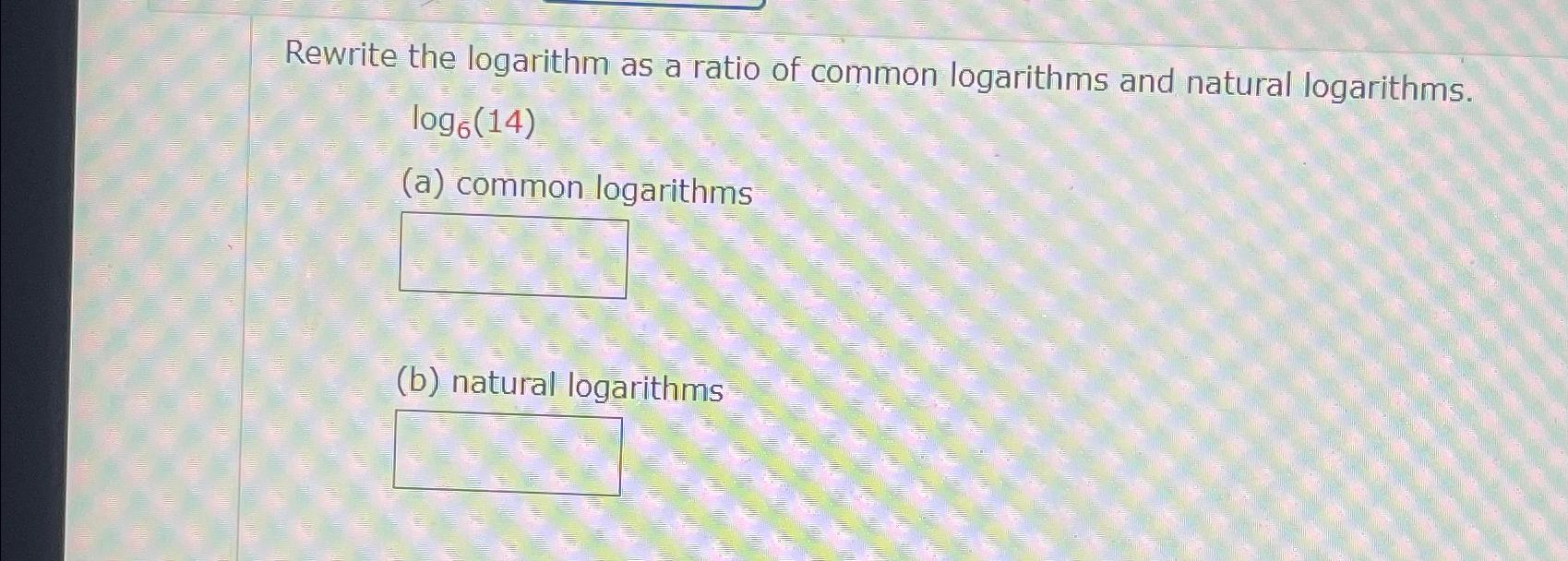 Solved Rewrite the logarithm as a ratio of common logarithms | Chegg.com