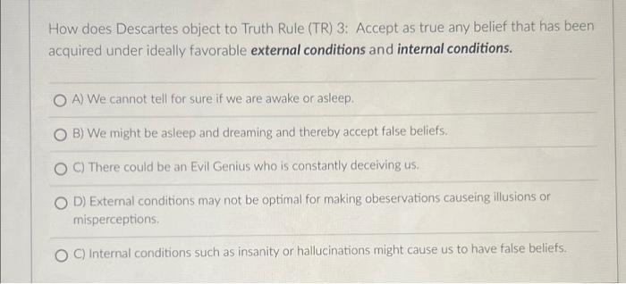 How does Descartes object to Truth Rule (TR) 3: | Chegg.com