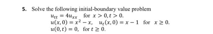 Solved 5. Solve the following initial-boundary value problem | Chegg.com