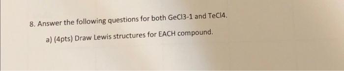 Solved 8. Answer the following questions for both GeCl3-1 | Chegg.com