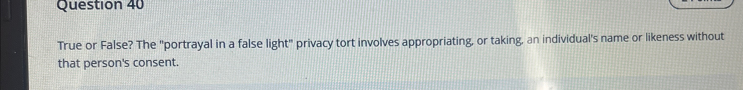 Solved True or False? The "portrayal in a false light" | Chegg.com