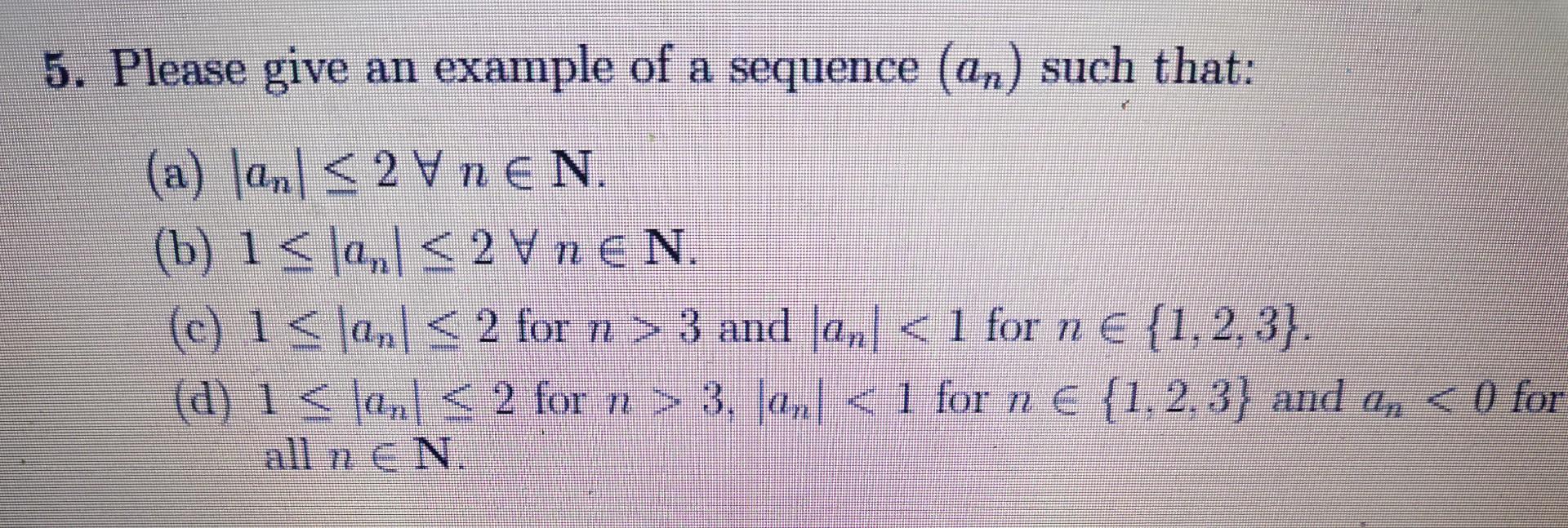 Solved 5. Please give an example of a sequence (an) such | Chegg.com