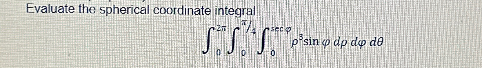 Solved Evaluate the spherical coordinate | Chegg.com