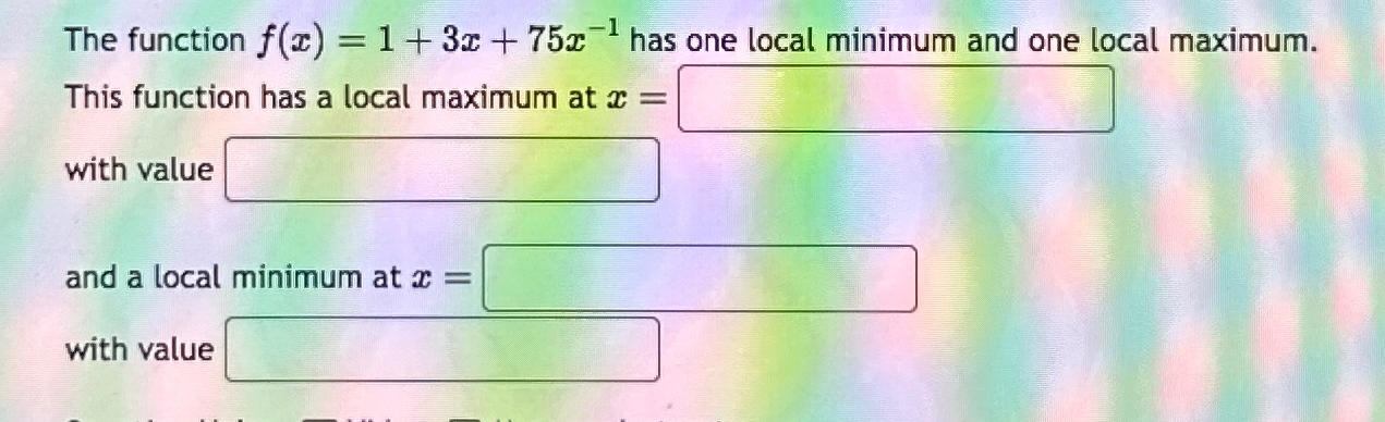 Solved The function f(x)=1+3x+75x-1 ﻿has one local minimum | Chegg.com