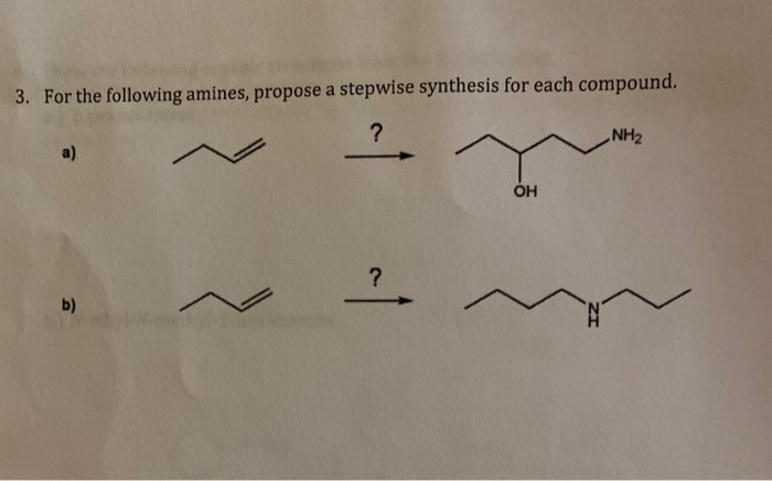 Solved 3. For the following amines, propose a stepwise | Chegg.com