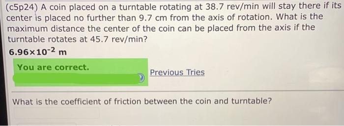 (c5p24) A coin placed on a turntable rotating at | Chegg.com