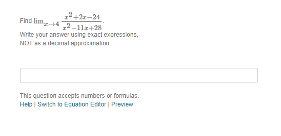 Solved Find limx→4x2+2x-24x2-11x+28Write your answer using | Chegg.com