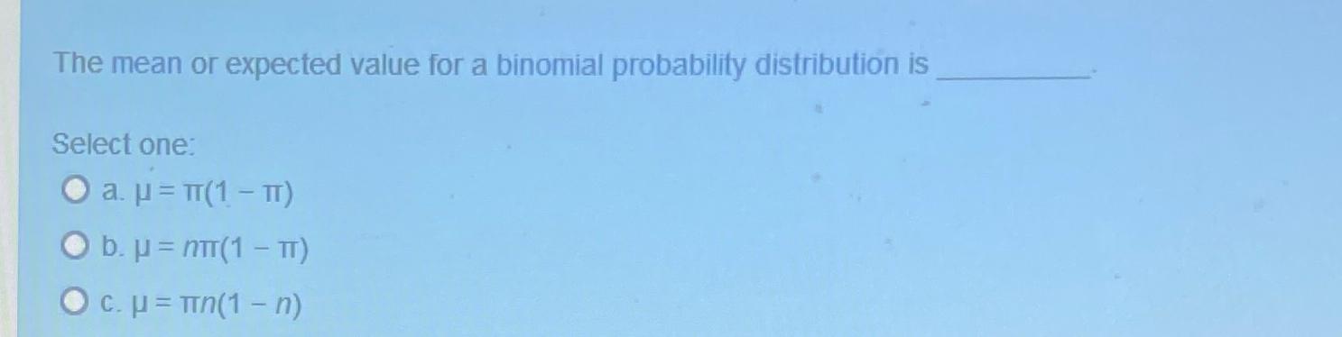 Solved The mean or expected value for a binomial probability | Chegg.com