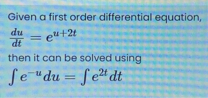 Solved Given a first order differential equation, du dt = | Chegg.com Solved Given a first order differential equation, du dt = | Chegg.com