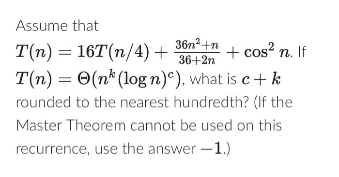 Solved Assume that T(n)=16T(n/4)+36+2n36n2+n+cos2n. If | Chegg.com