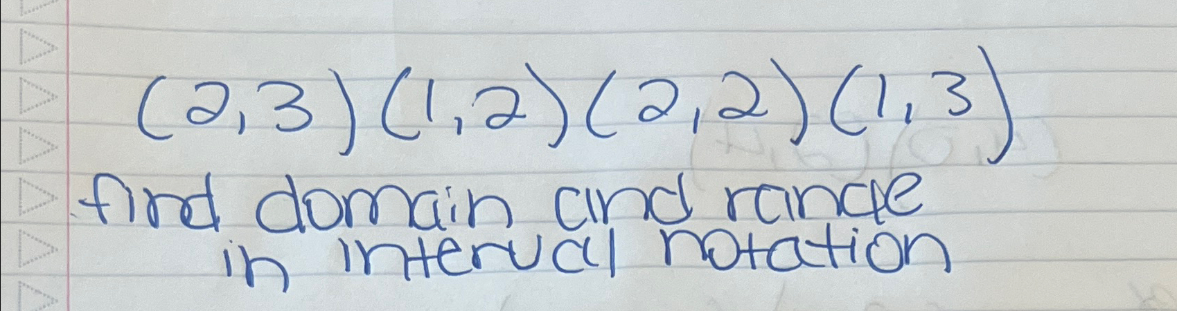 Solved (2,3)(1,2)(2,2)(1,3)find domain and rancle in | Chegg.com