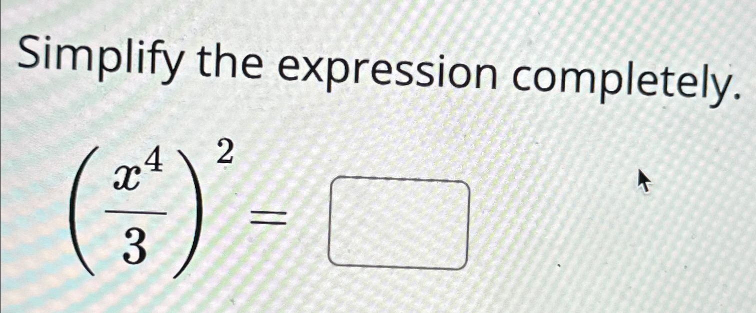Solved Simplify the expression completely.(x43)2= | Chegg.com