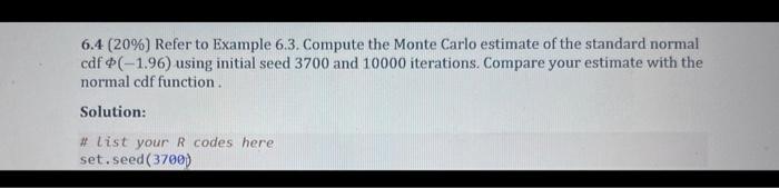 6.4(20%) Refer to Example 6.3. Compute the Monte | Chegg.com