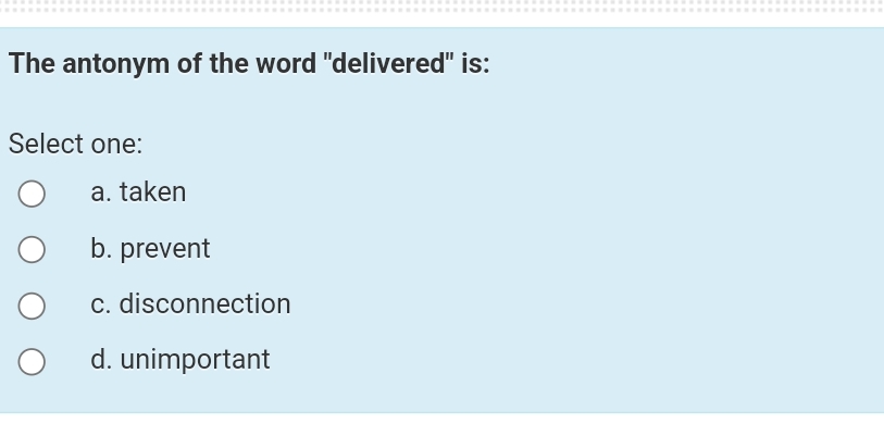 Solved The antonym of the word "delivered" is:Select one:a. | Chegg.com